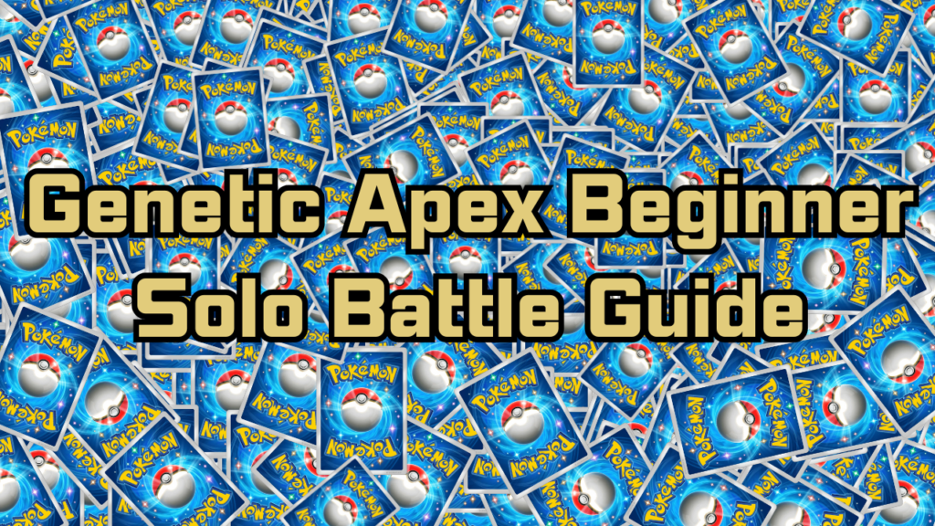 Genetic Apex Beginner Solo Battle Guide - Pokémon TCG Pocket Guides
