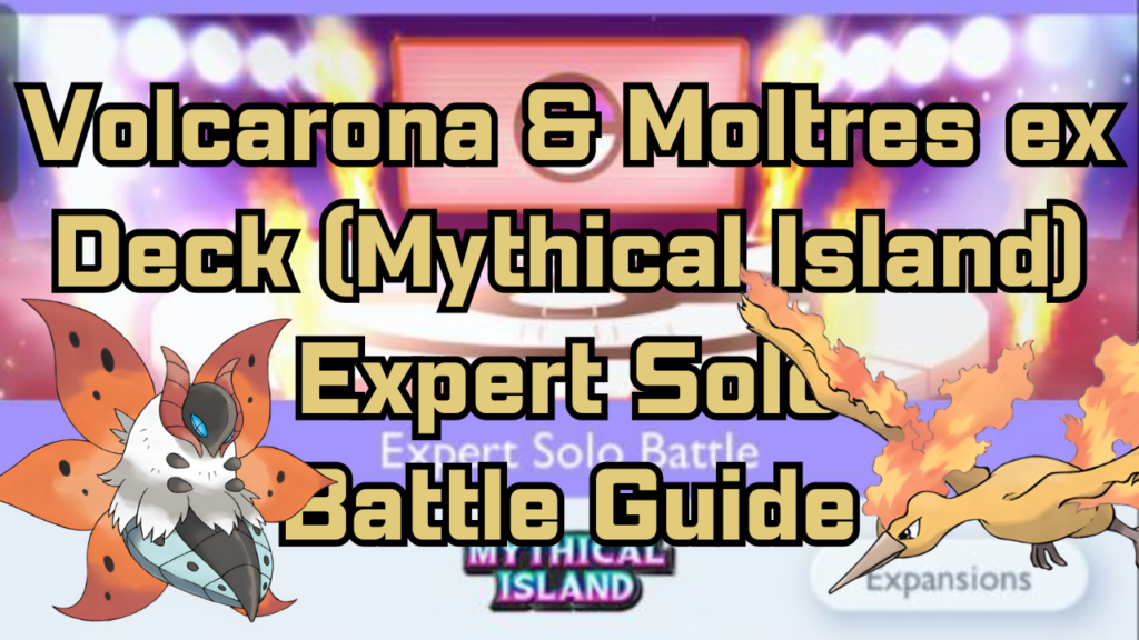 Volcarona & Moltres ex Deck Mythical Island Expert Solo Battle Guide ...